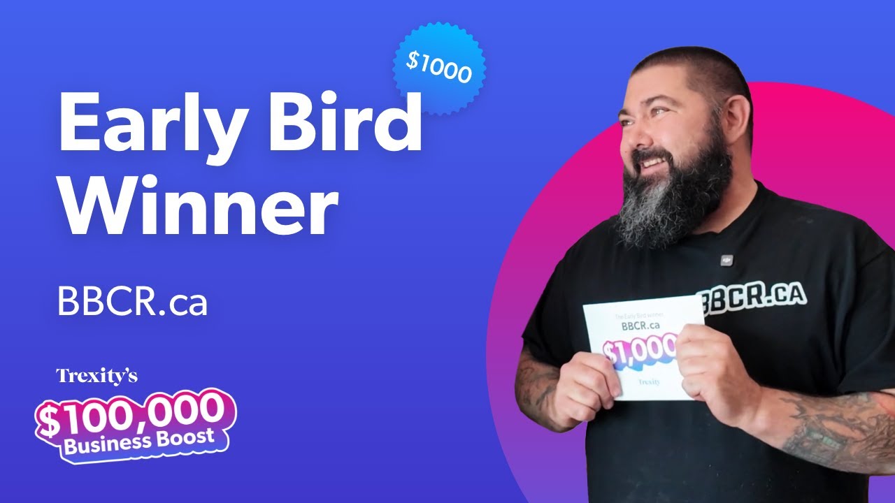 The Early Bird Winner, BBCR - Trexity's $100,000 Business Boost ...