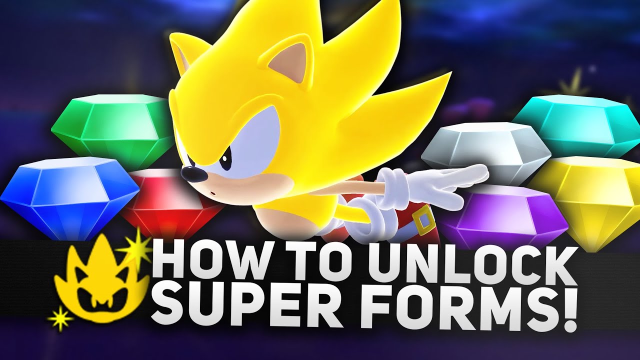 How to Unlock All Super Forms & Chaos Emerald Powers in Sonic ...