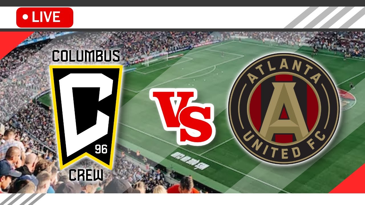 🔴Columbus Crew VS Atlanta United LIVE Match Score Streaming Full HD ...