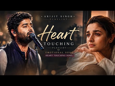 Arijit Singh Heart Touching Songs ❤️ | Best Emotional & Sad Songs Playlist | Nonstop Hindi Hits 2026