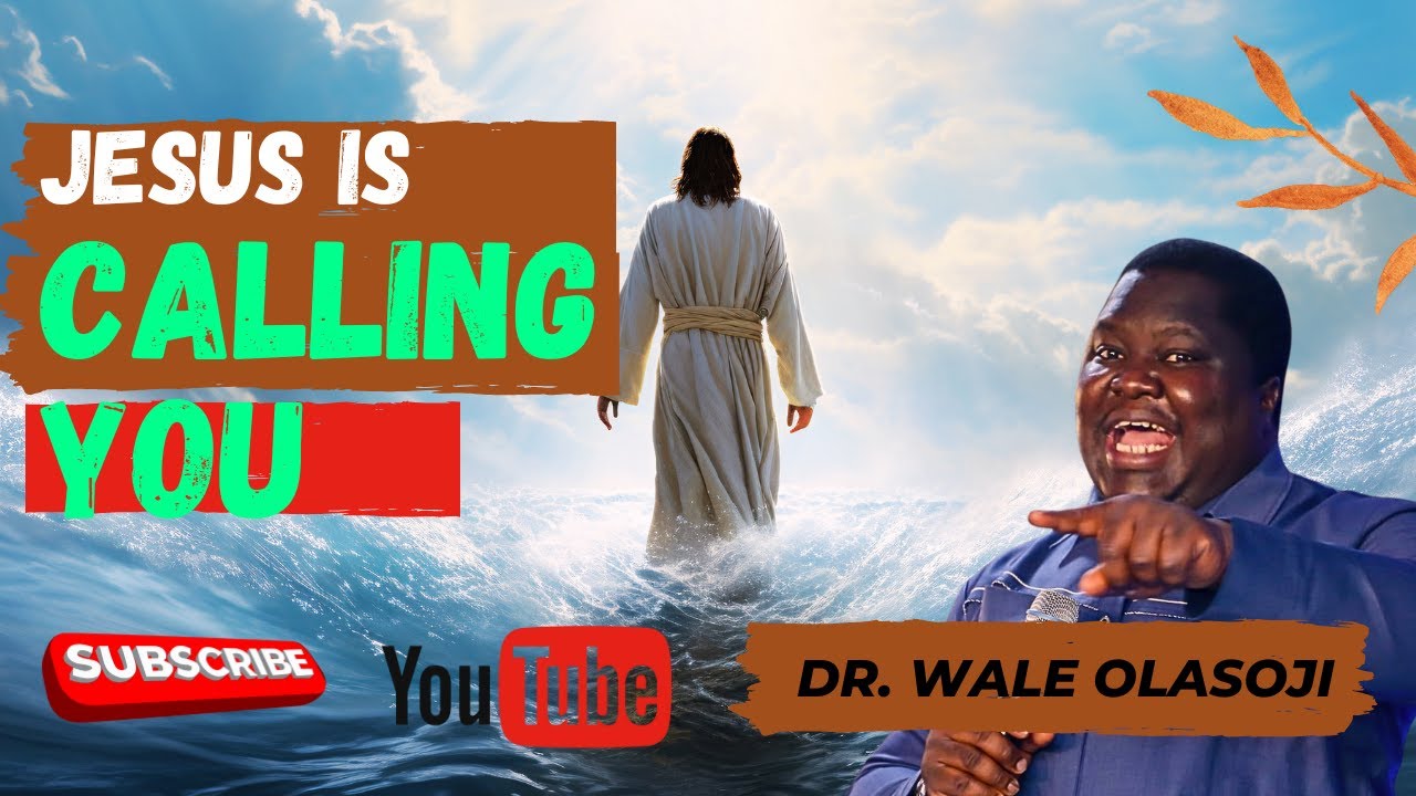 Jesus Is Calling You by Dr. Wale Olasoji - YouTube