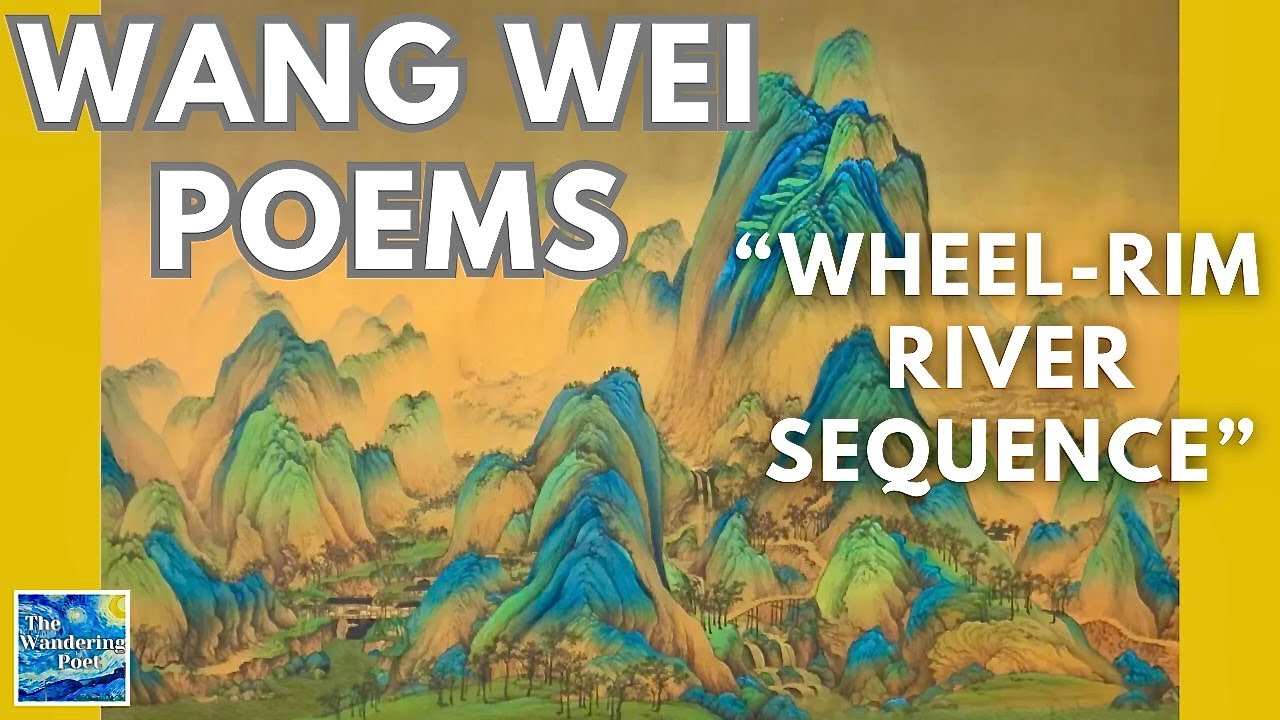 WANG WEI Poems | Wheel-Rim River Sequence | Wandering Poet Cafe - YouTube