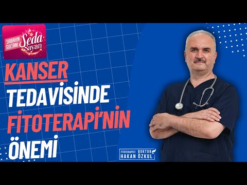 Kanser Tedavisinde Fitoterapi'nin Önemi! - Dr. Hakan Özkul - Sabahın Sultanı Seda Sayan