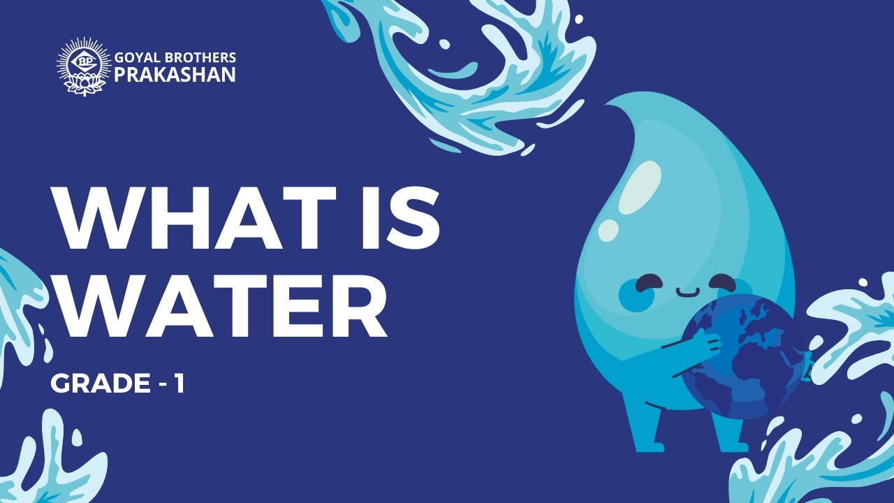What is Water | Class 1 | Illustrative Series | Goyal Brothers ...