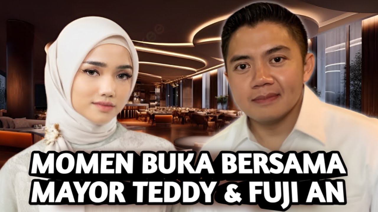 MOMEN ROMANTIS BUKA PUASA FUJI AN & MAYOR TEDDY & SPESIAL BAHAS MASA ...