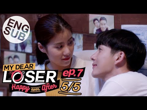 [Eng Sub] My Dear Loser รักไม่เอาถ่าน | ตอน Happy Ever After | EP.7 [5/5]