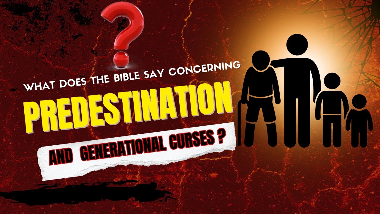 Predestination and Generational Curses||Are they Biblical? - YouTube