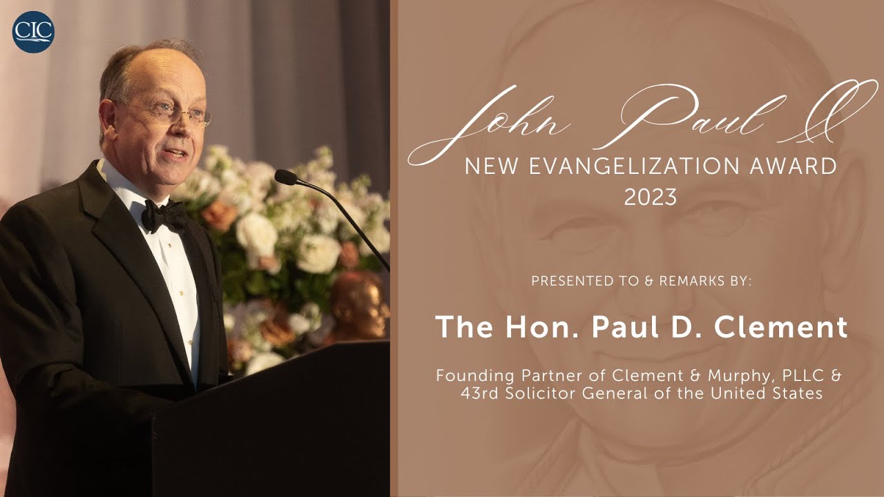 Paul D. Clement’s Keynote Remarks | 2023 John Paul II New ...