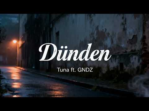 Tuna ft. GNDZ - Dünden