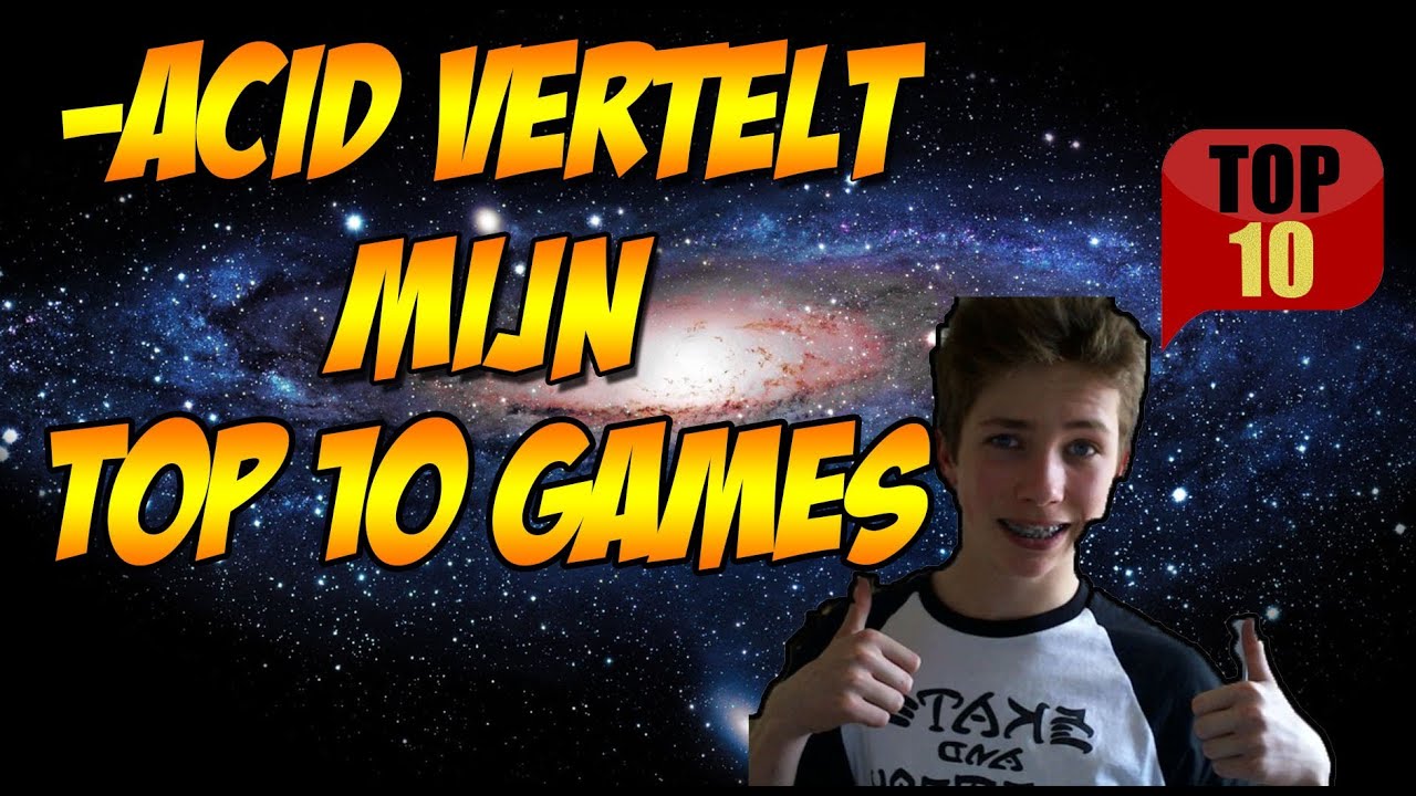 MIJN top 10 Games! - Acid vertelt - YouTube