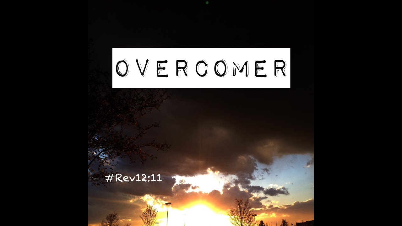 OVERCOMER (Revelation 12:11) - YouTube