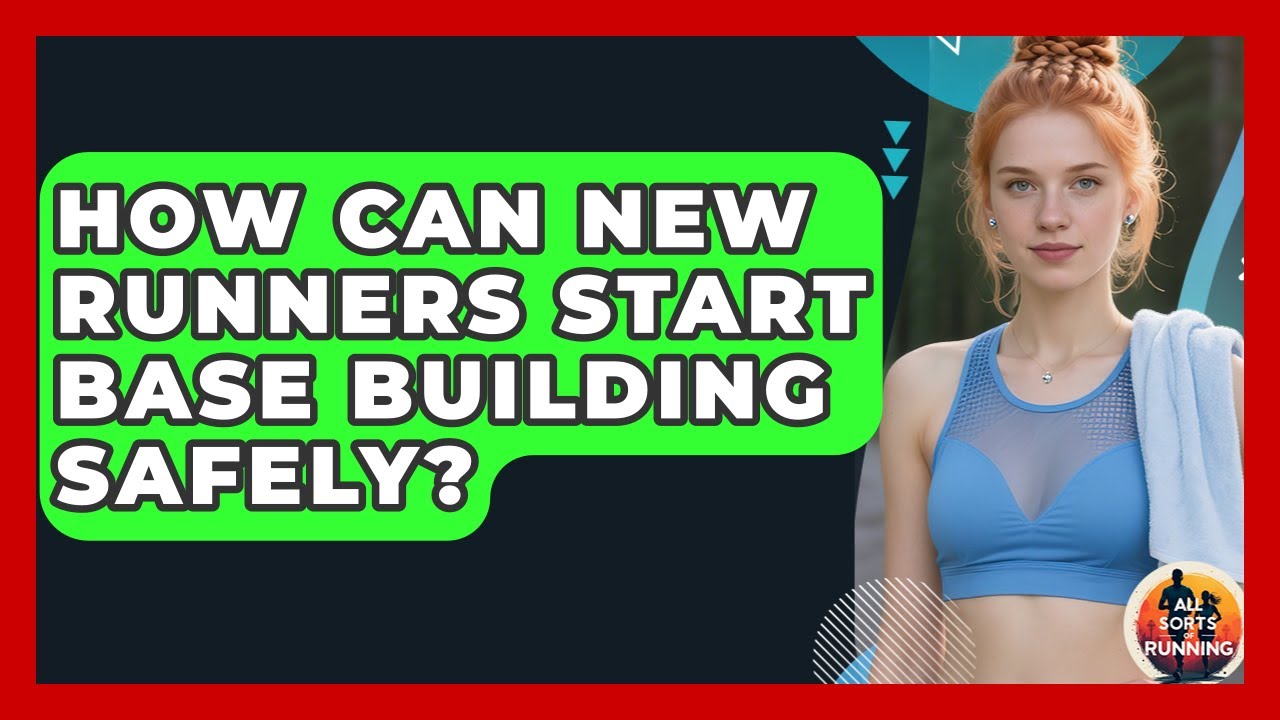 How Can New Runners Start Base Building Safely? - All Sorts Of Running ...