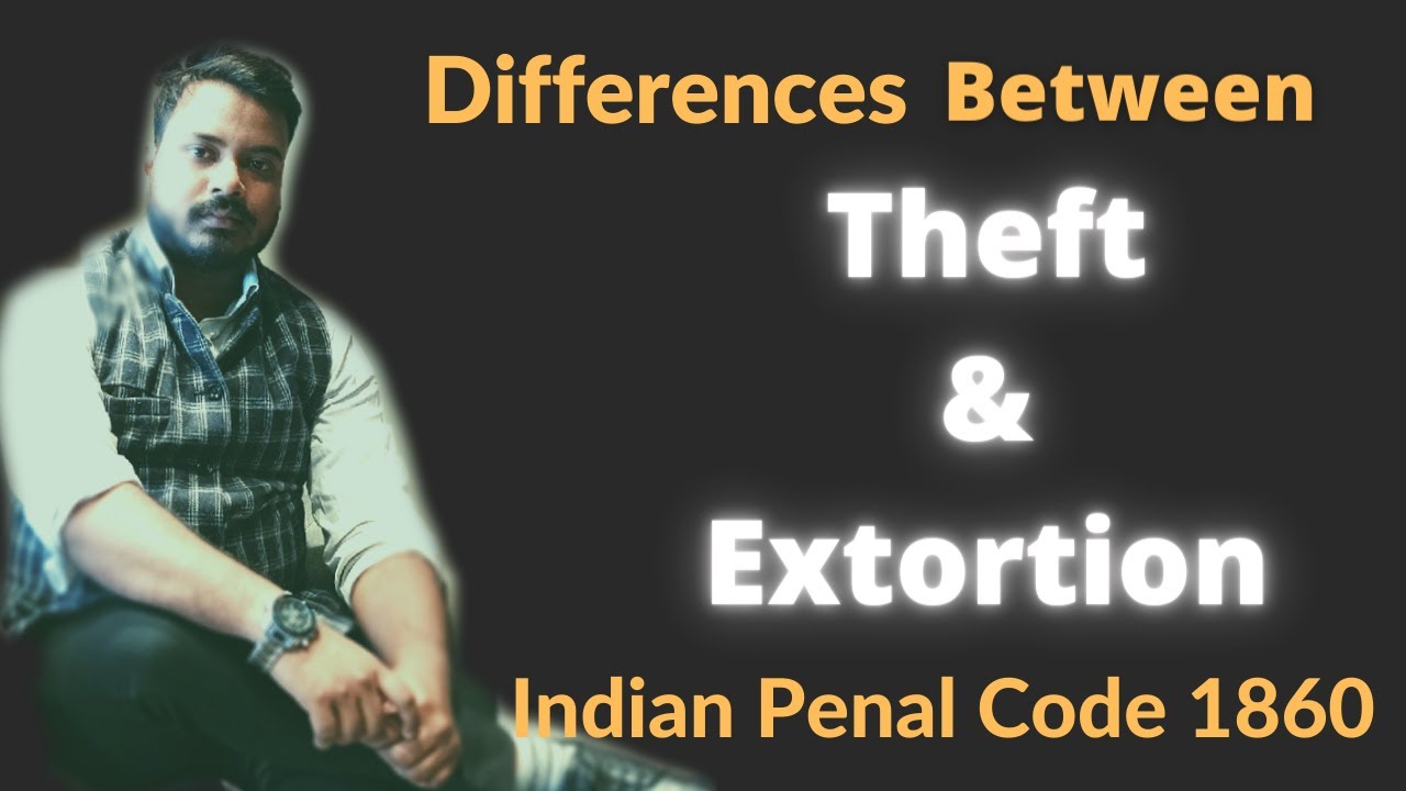 Differences Between Theft & Extortion | Indian Penal Code | - YouTube