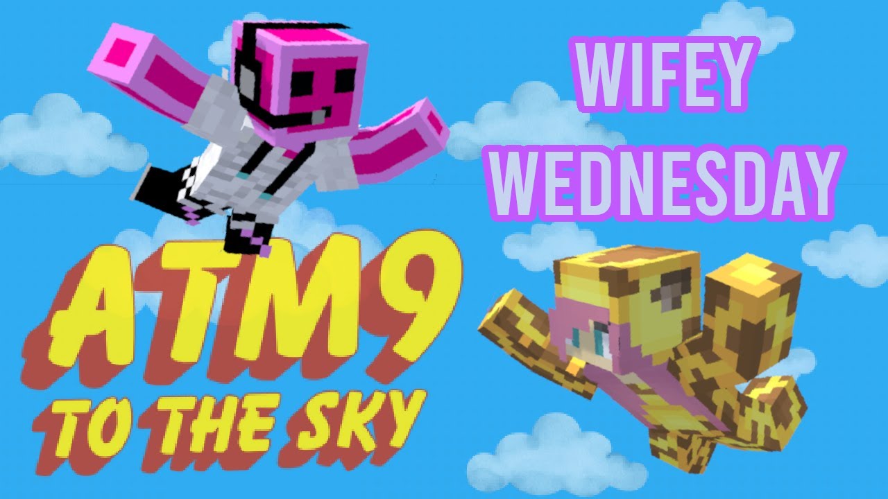 To The Sky! All The Mods 9 #3 | Wifey Wednesday - YouTube