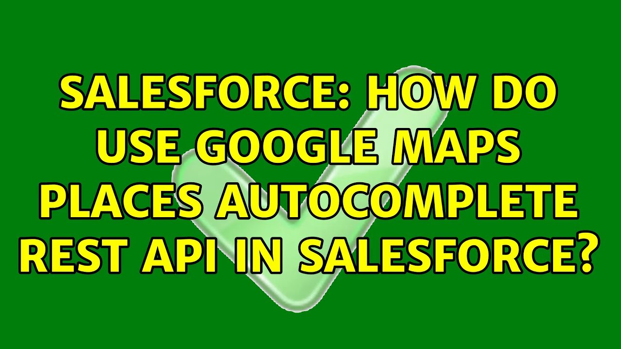 Salesforce: How do use Google Maps Places Autocomplete REST API in ...