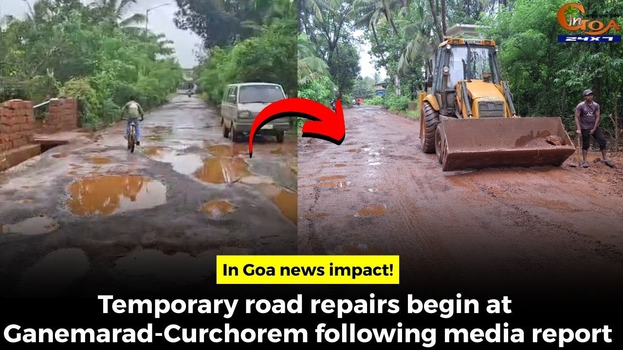 #InGoaNewsImpact! Temporary road repairs begin at Ganemarad-Curchorem following media report ...