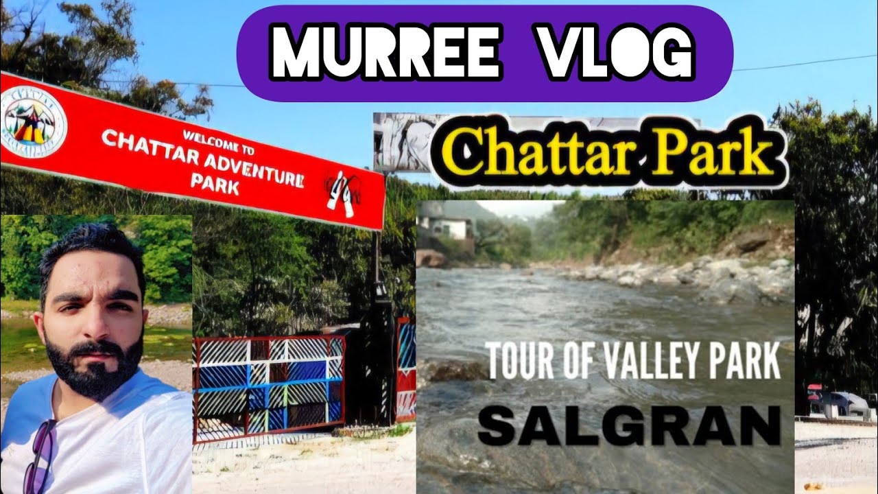 Chattar Park Islamabad | Valley Park Salgran | Murree Vlog - YouTube