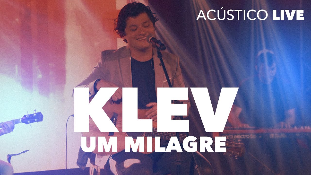 Klev - Um Milagre | Acústico Live - Melhores Momentos - YouTube
