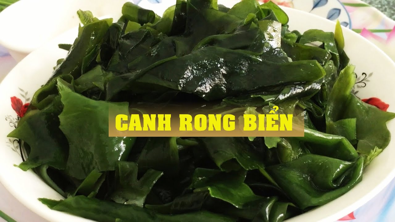 Canh Rong Biển | cách nấu canh rong biển ngon thanh mát bổ dưỡng không ...