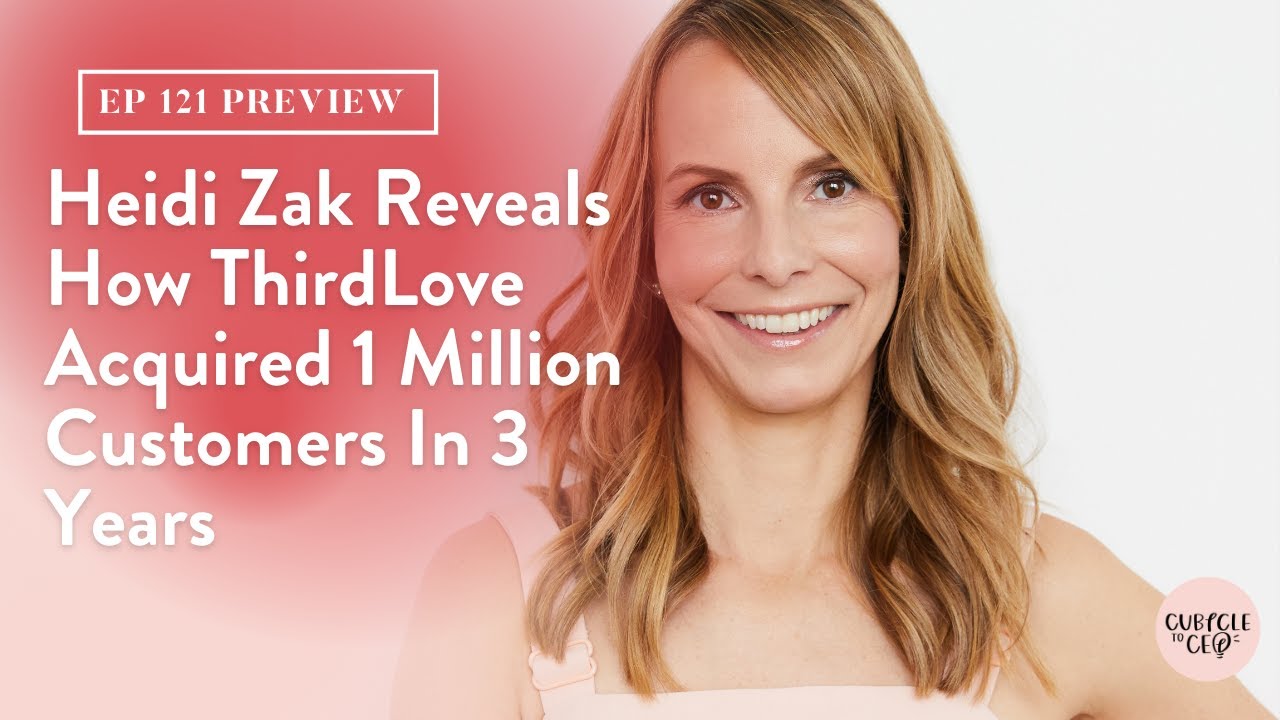 Interview with Heidi Zak - Reveals How ThirdLove Acquired 1 Million ...