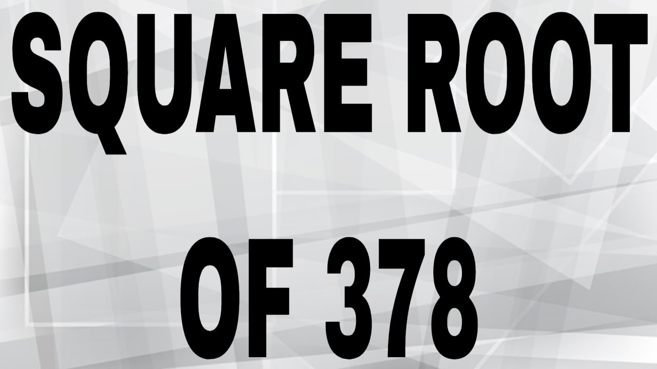 SQUARE ROOT OF 378 YouTube square-root-of-378-youtube