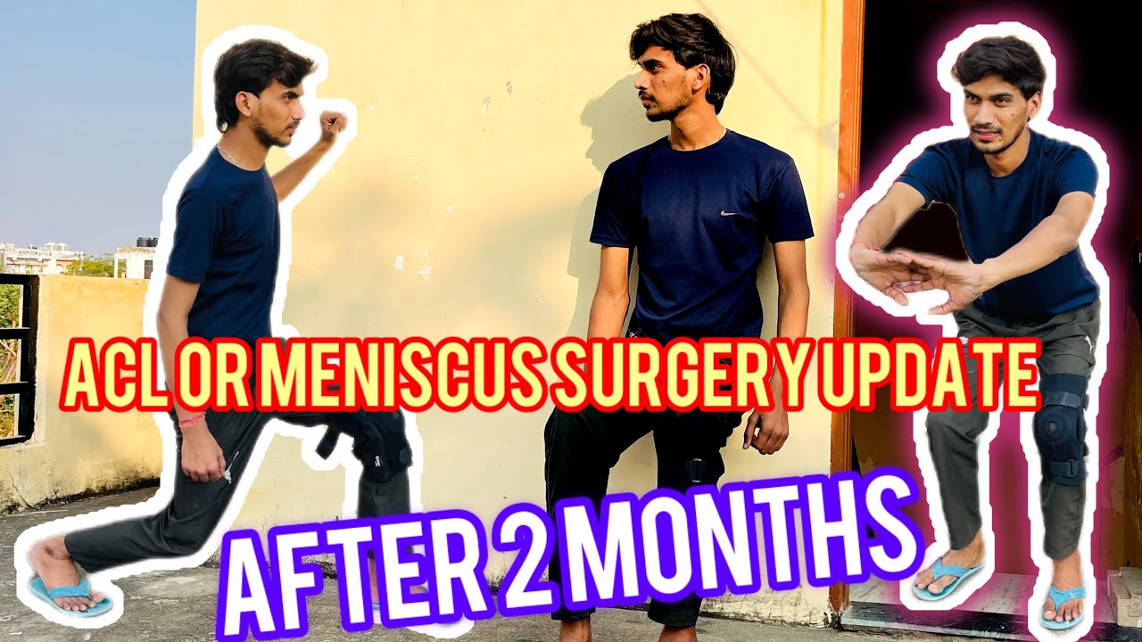 ACL Or Meniscus Surgery After 2 Months || Recovery After 2 Months ...