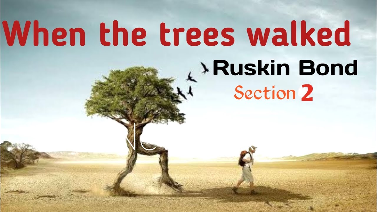 When the trees walked || Ruskin Bond || English || Unit 1 || Section 2 ...