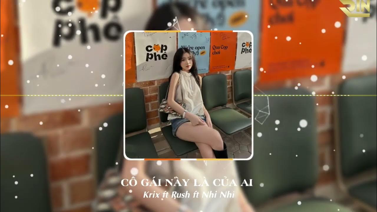 Cô Gái Này Là Của Ai NB Music Remix Krix x Rush x Nhi Nhi Câu Chuyện Chàng Trai Đứng Dừng - YouTube