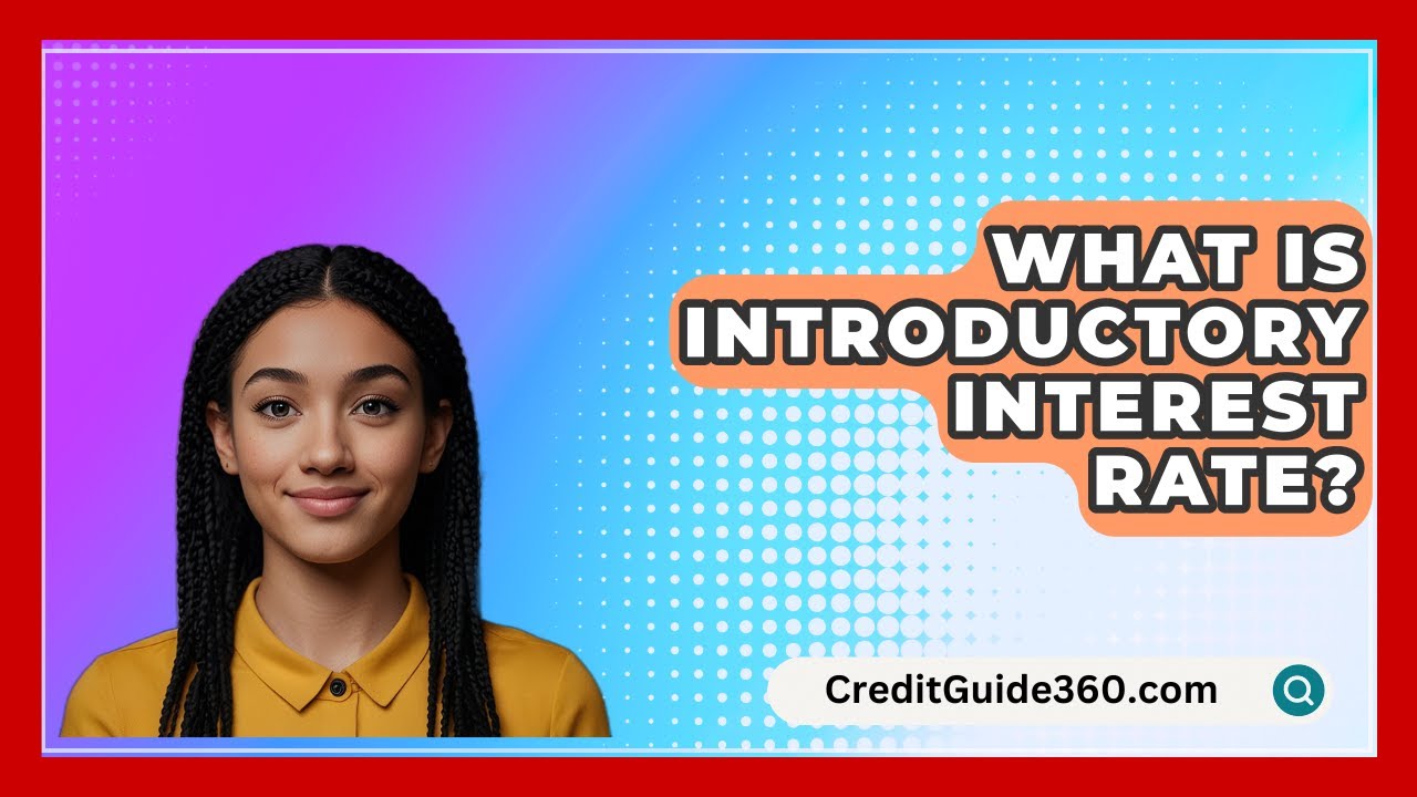 What Is Introductory Interest Rate? - CreditGuide360.com - YouTube
