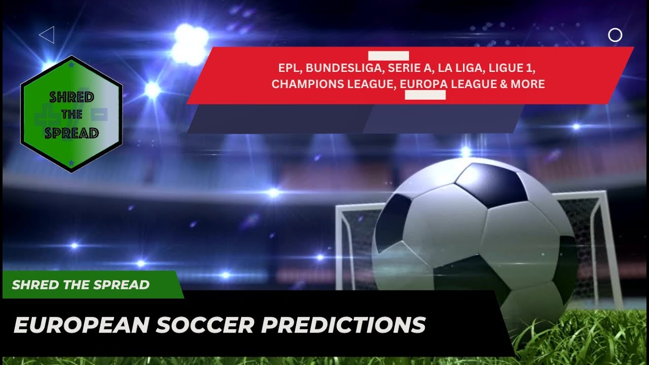 Soccer Picks for Today | Premier League Predictions & More Soccer ...