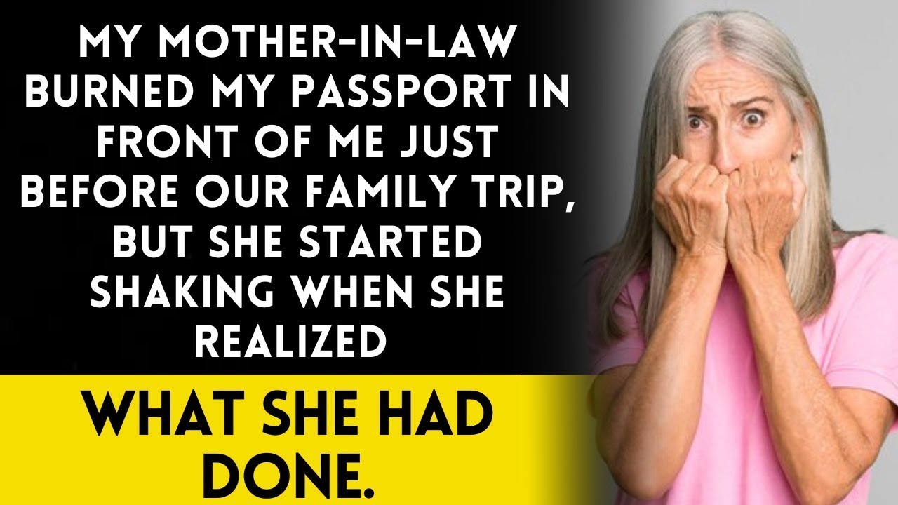 My Mother in Law Burned My Passport Right Before Our Family Trip, but ...