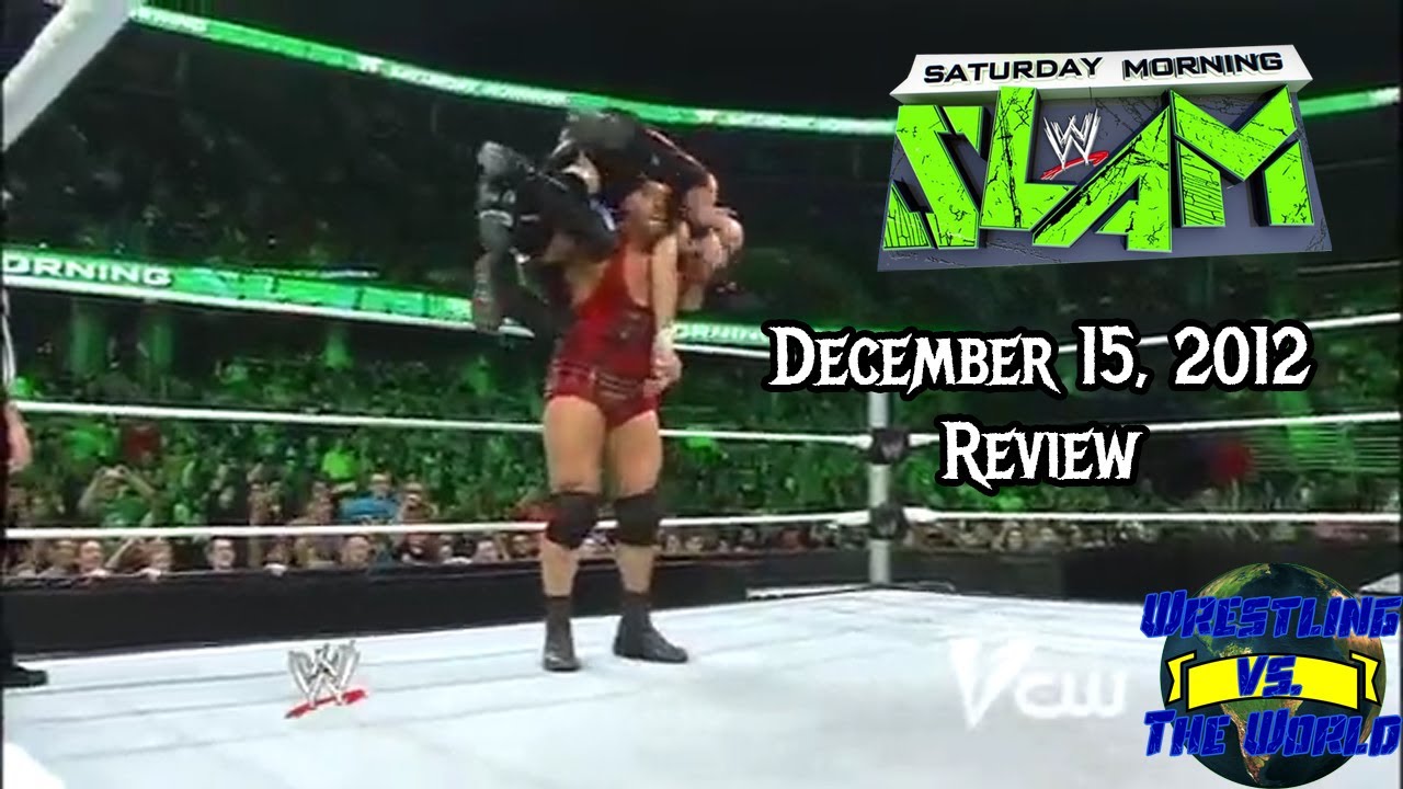 DECEMBER 15, 2012 WWE SATURDAY MORNING SLAM REVIEW | Wrestling vs. The ...