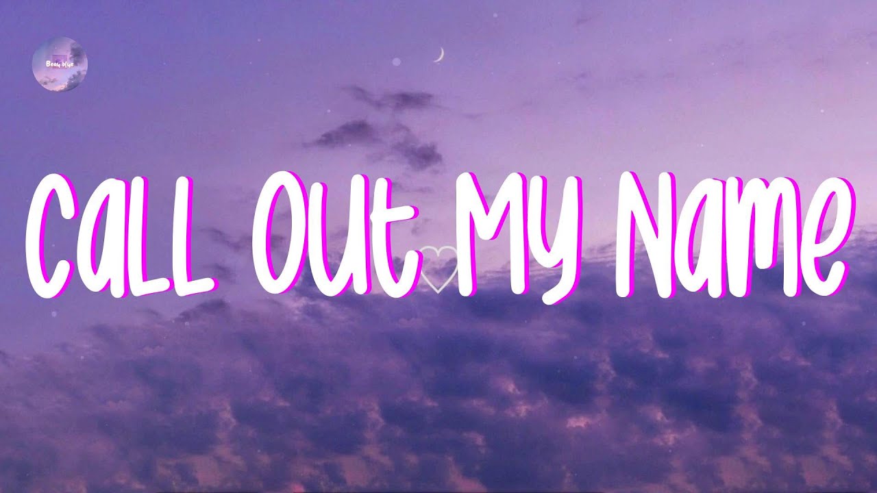 The Weeknd - Call Out My Name (Lyrics) - YouTube