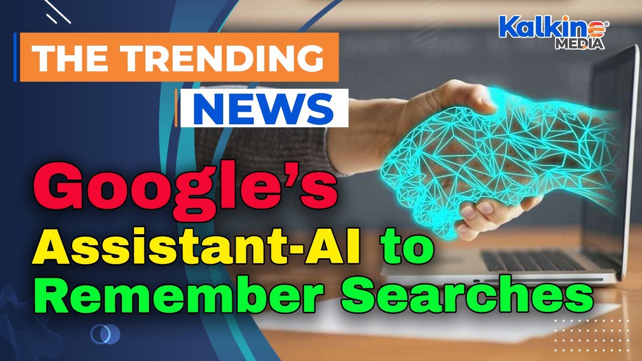 Google’s Assistant-AI to Remember Searches - YouTube