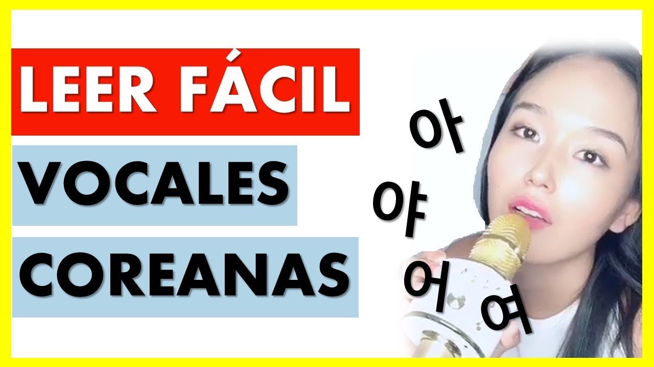 APRENDER COREANO RÁPIDO Y FÁCIL - ALFABETO COREANO: VOCALES COREANAS - CLASE DE COREANO - YouTube