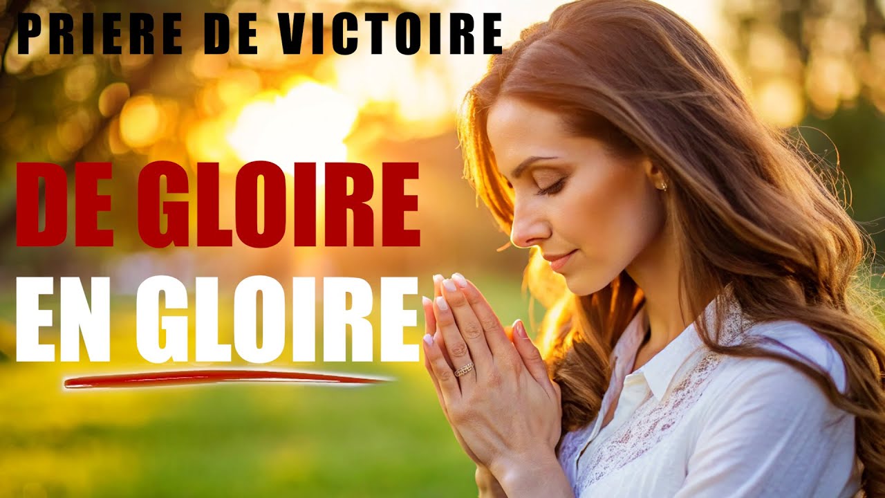 De Gloire en Gloire | Prière Matinale pour une Transformation Divine ...