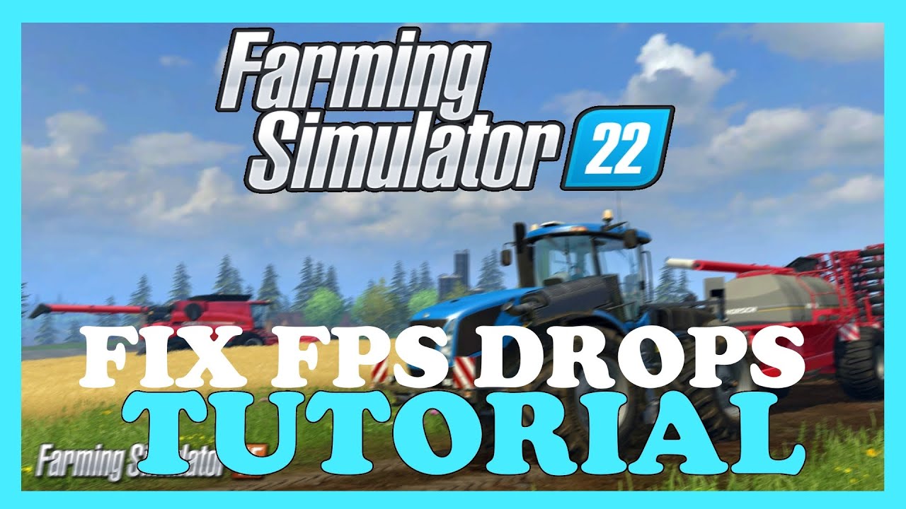 Farming Simulator 22 – How to Fix Fps Drops & Stuttering – Complete ...