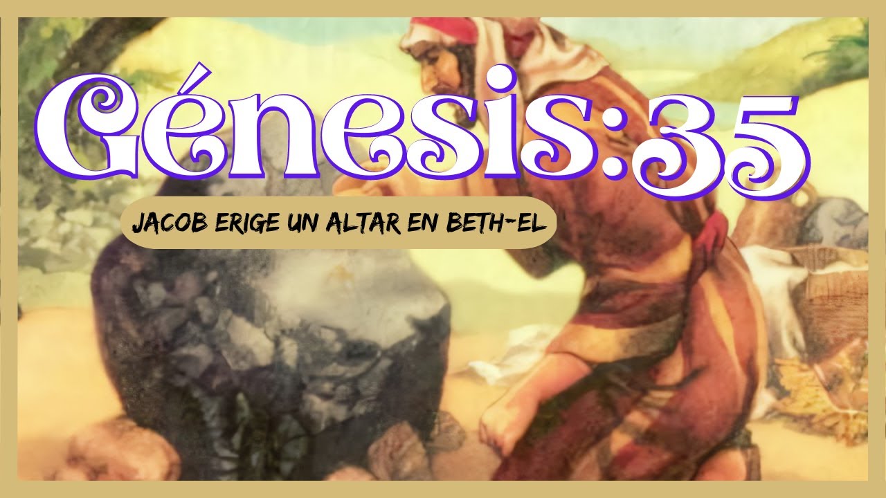 Génesis Capítulo 35 / Jacob construye un altar a Dios en Betel - YouTube
