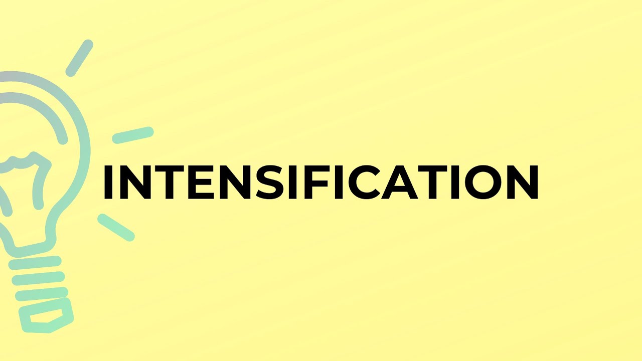 What is the meaning of the word INTENSIFICATION? - YouTube