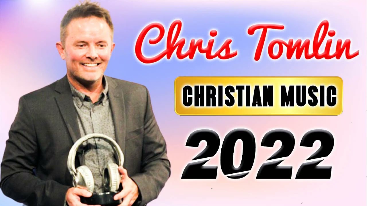 Chris Tomlin Hits Christian Music Top 100 Best Worship Songs Of All