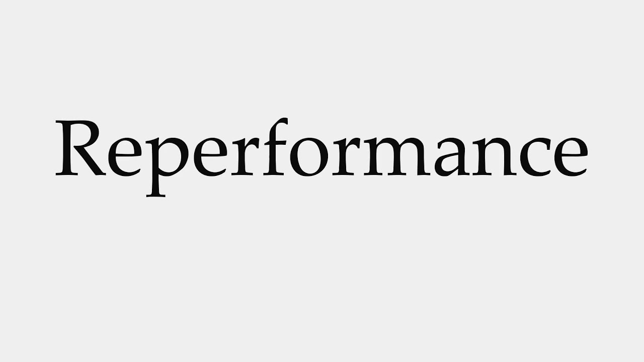 How to Pronounce Reperformance - YouTube