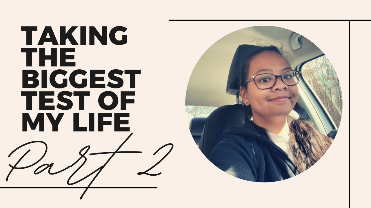 Taking the Biggest Test of My Life Pt. 2 - YouTube