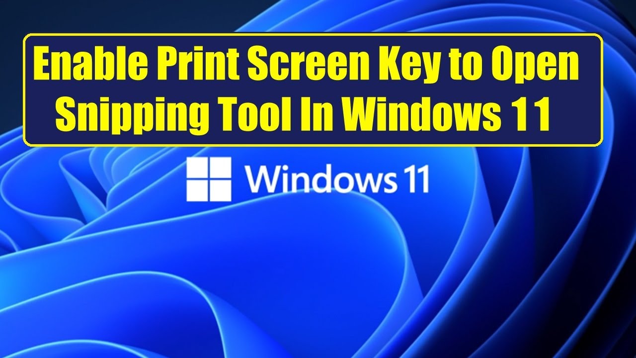 How to Enable Print Screen Key to Open Snipping Tool In Windows 11 ...