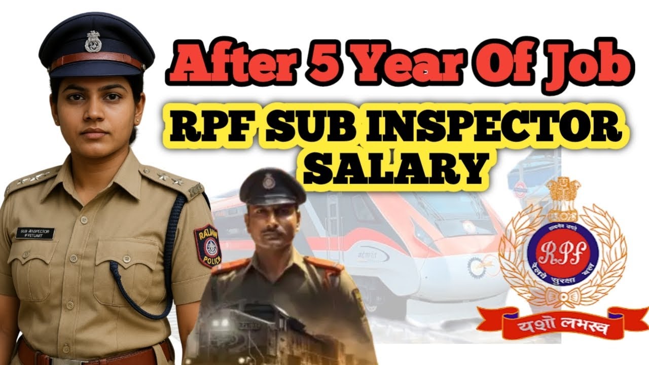 RPF SUB INSPECTOR SALARY after 5 year of job। RPF SUB INSPECTOR Salary ...