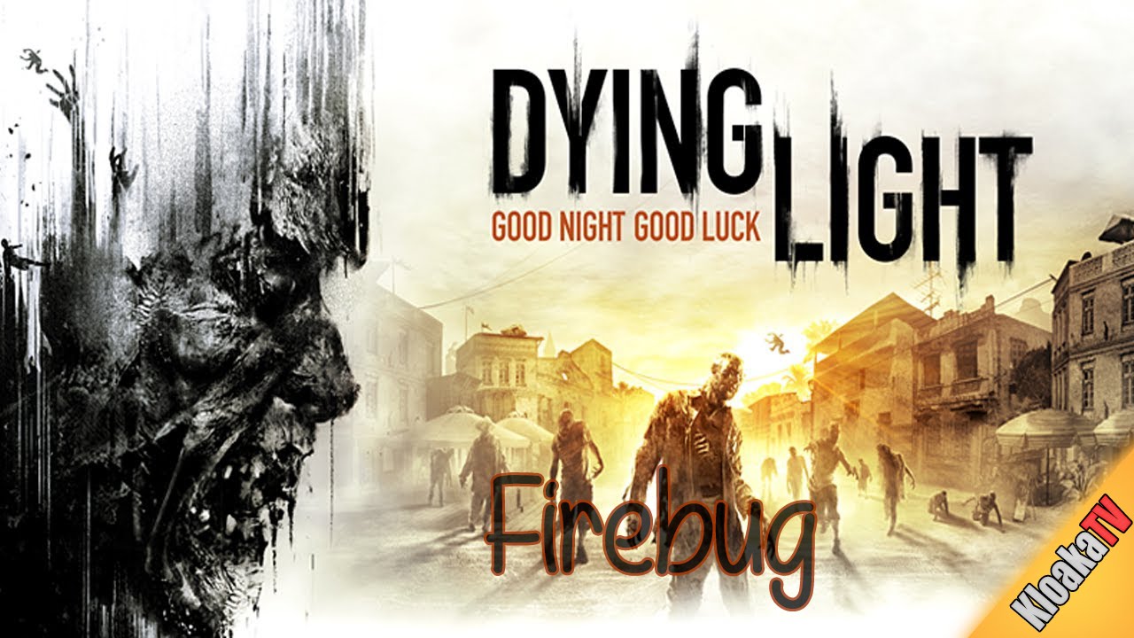 Dying Light - Firebug Walkthrough - YouTube