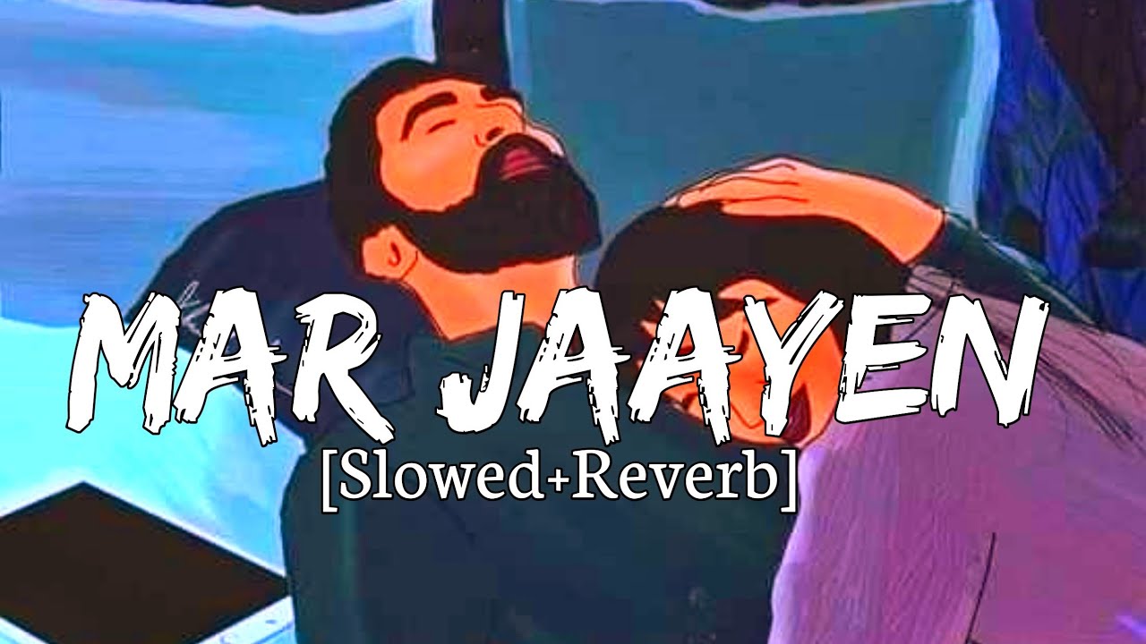 Mar Jaayen [Slowed+Reverb] LoveShhuda - Atif Aslam - Lyrics | RaMe ...
