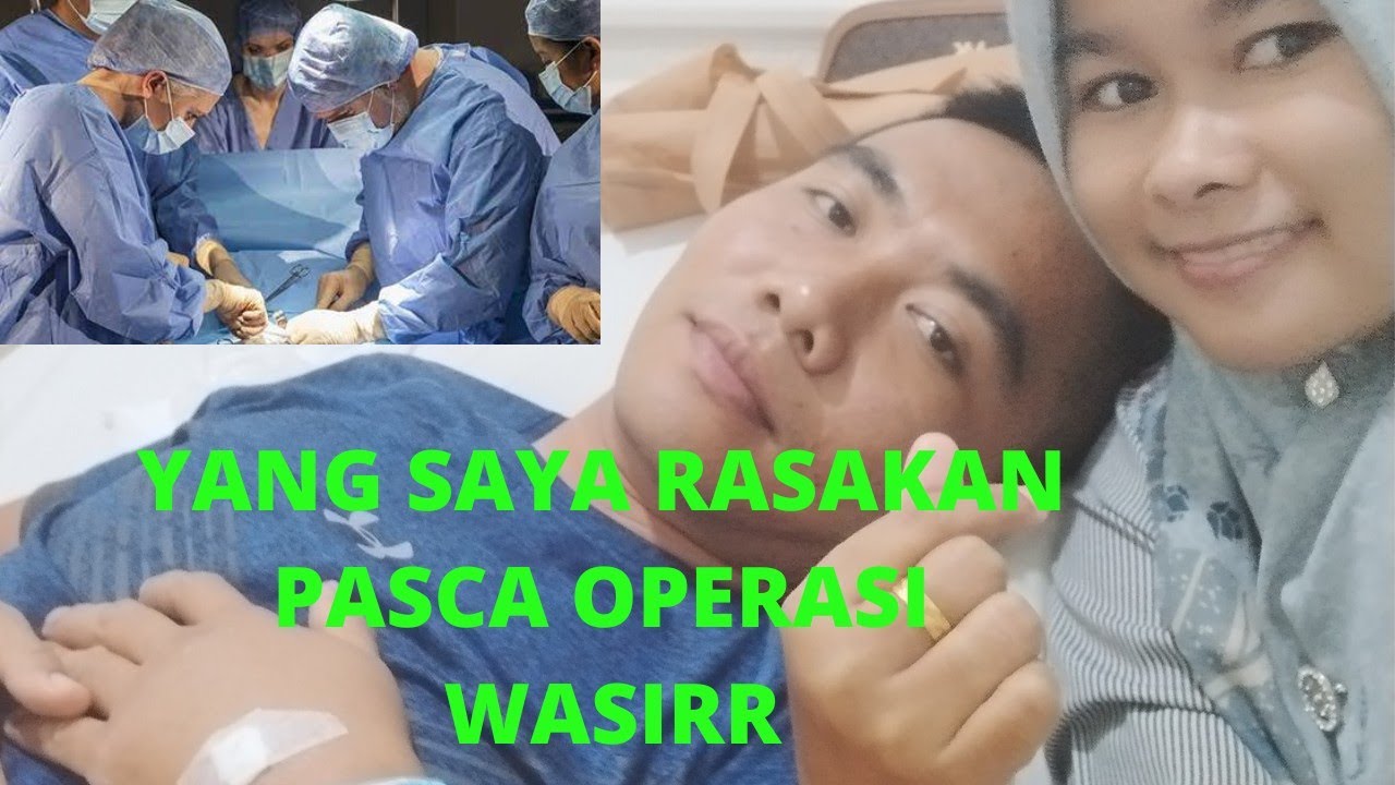 OPERASI WASIR / AMBEYEN _ pengalaman pasca operasi wasir - YouTube