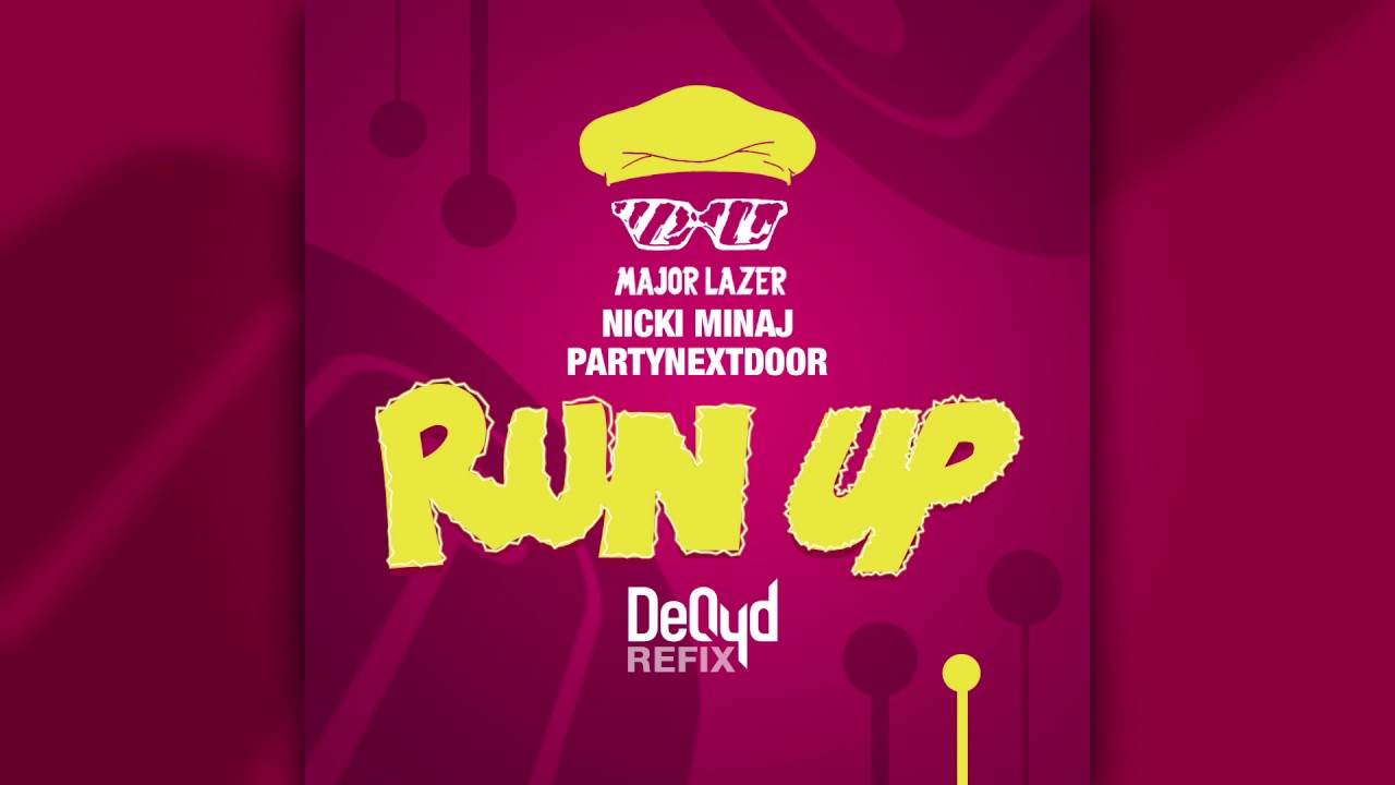 Major Lazer - Run Up (feat. PARTYNEXTDOOR & Nicki Minaj) DeQyd Refix ...