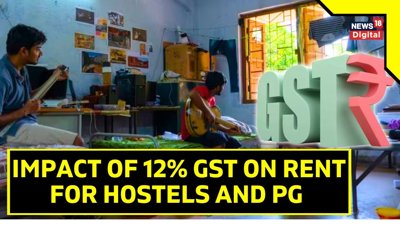 Rent For Hostels And PG To Attract 12% GST, Students To Be Impacted ...