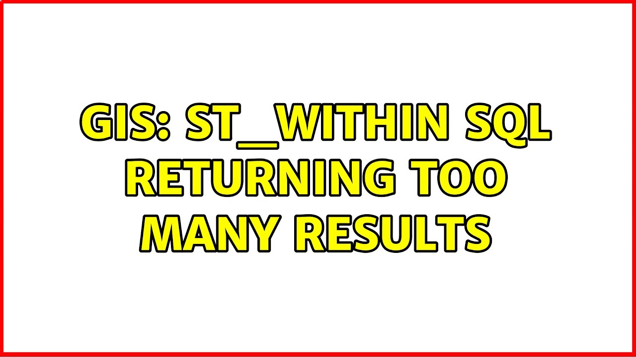 GIS: ST_Within SQL returning too many results - YouTube